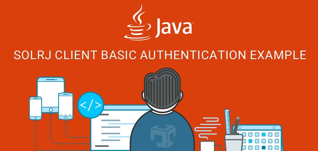 Solrj Client Basic Authentication Example Java Developer Zone