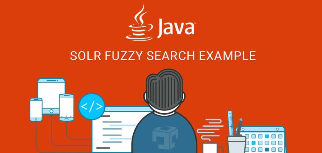 Solr Fuzzy Search Example Java Developer Zone